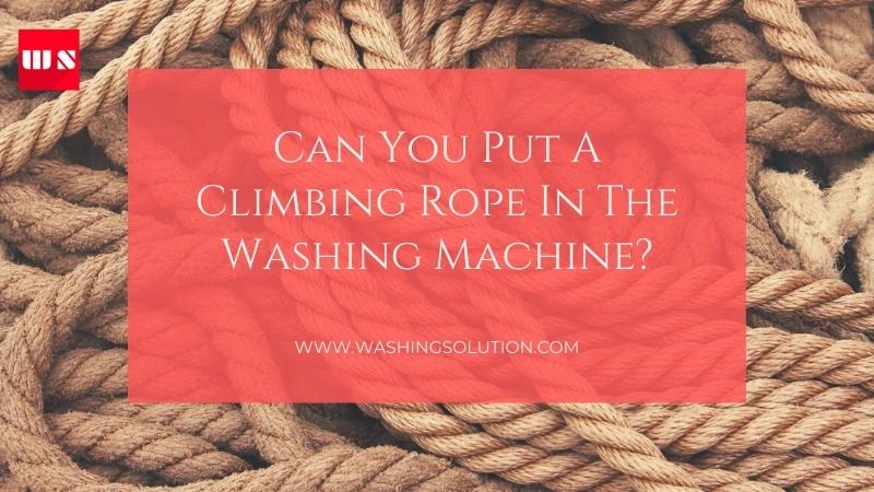 Can You Put A Climbing Rope In The Washing Machine?